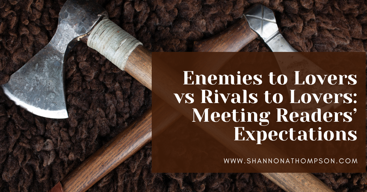 Enemies to Lovers vs Rivals to Lovers: Meeting Readers’ Expectations – Shannon A. Thompson