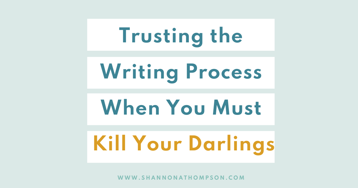 Trusting the Writing Process When You Must Kill Your Darlings – Shannon ...