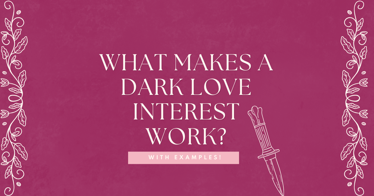 What Makes a Dark Love Interest Work? – Shannon A. Thompson